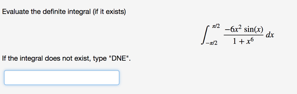 Solved Evaluate the definite integral (if it exists) 6x7 | Chegg.com