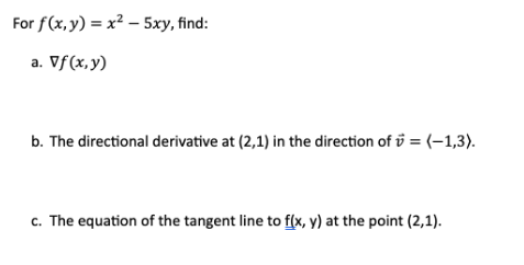 Solved For f(x,y)=x2−5xy, find: a. ∇f(x,y) b. The | Chegg.com
