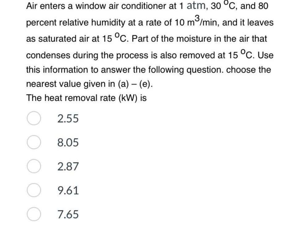 Solved Air enters a window air conditioner at 1 atm,30∘C, | Chegg.com