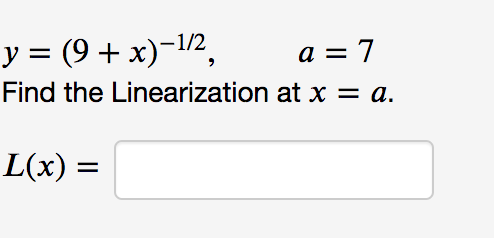 Solved y = (9 + x)-1/2, a = 7 Find the Linearization at x = | Chegg.com
