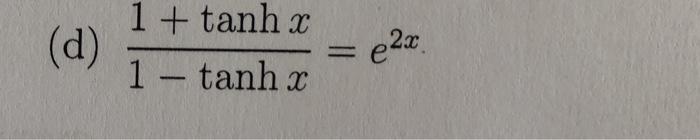 Solved (d) 1 + tanh x=e2x 1 - tanhx | Chegg.com