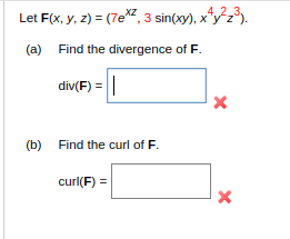 Solved Let F(x,y,z)=(7exz,3sin(xy),x4y (a) Find the | Chegg.com