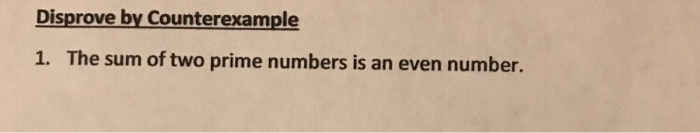 Solved Disprove by Counterexample 1. The sum of two prime | Chegg.com