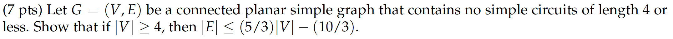 Solved (7 pts) Let G=(V,E) be a connected planar simple | Chegg.com