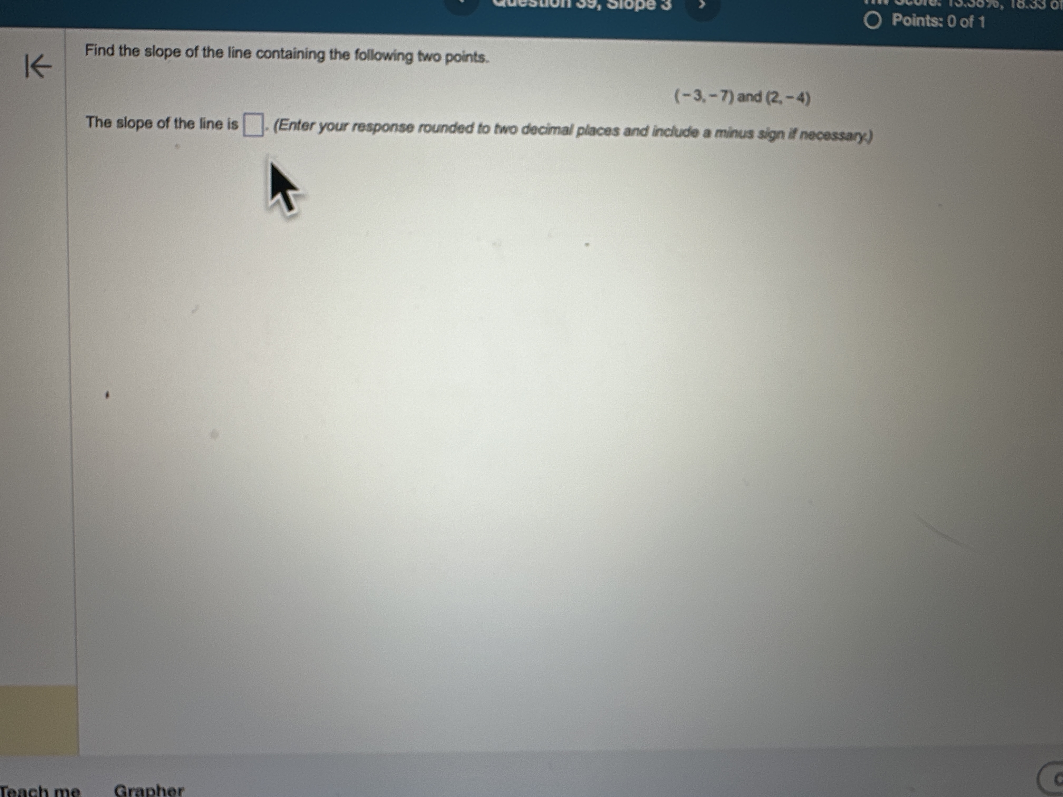 Solved (-3,-7) ﻿and (2,-4)The slope of the line is(Enter | Chegg.com
