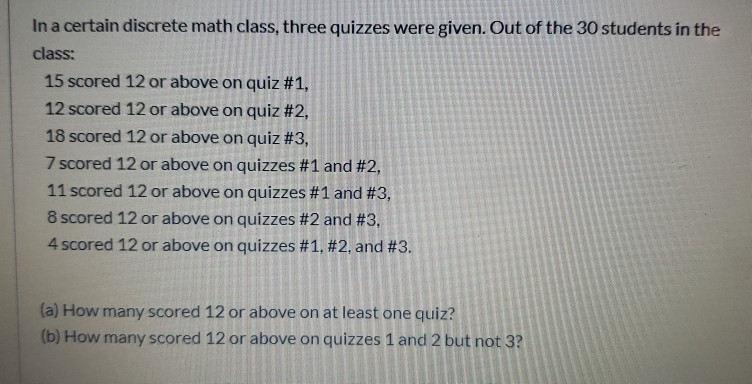 Solved In a certain discrete math class, three quizzes were | Chegg.com