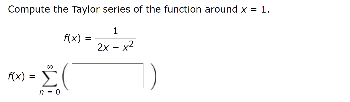 Solved Compute the Taylor series of the function around x=1. | Chegg.com