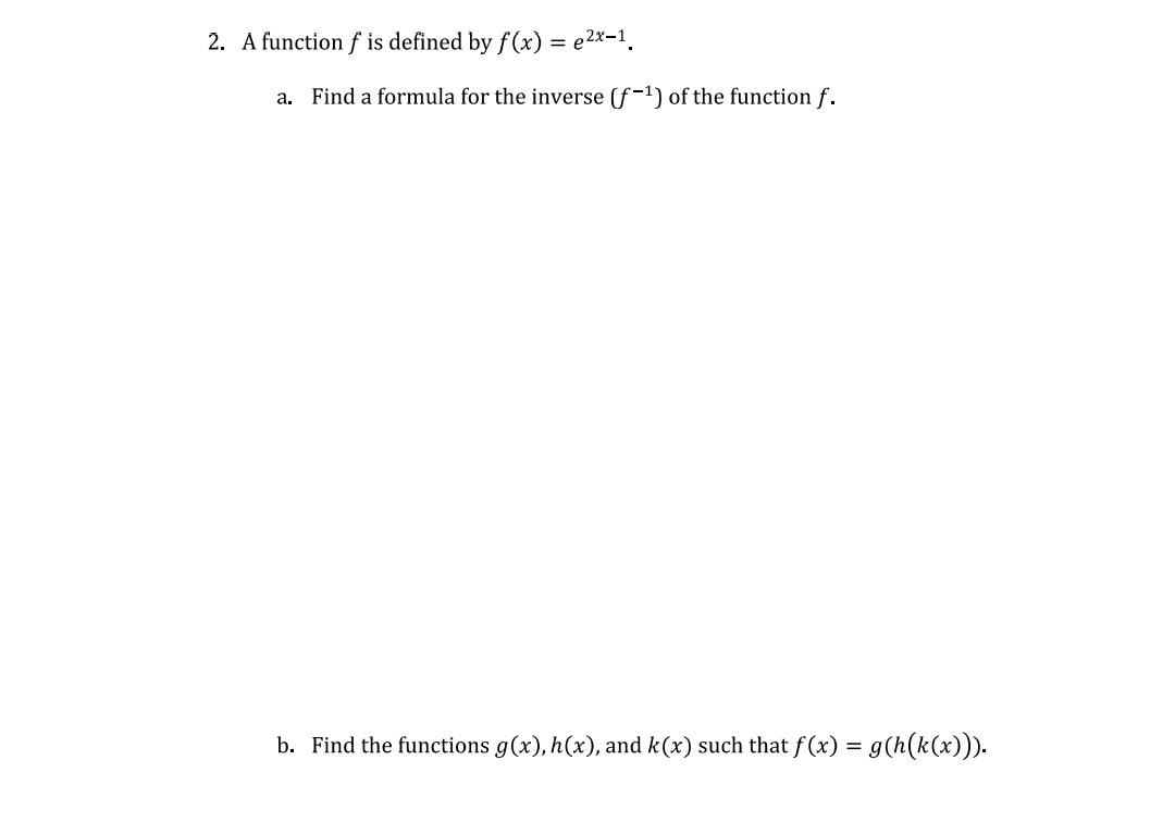 Solved 2 A Function F Is Defined By Fxe2x−1 A Find A 