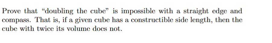 Solved Prove that “doubling the cube" is impossible with a | Chegg.com