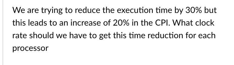 Solved We are trying to reduce the execution time by 30% but | Chegg.com