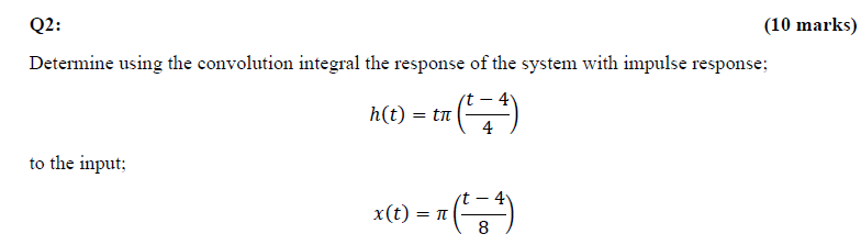 Solved Q2:Determine using the convolution integral the | Chegg.com