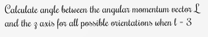 Solved Calculate angle between the angular momentum vector L | Chegg.com