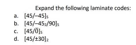 Expand the following laminate codes: a. [45/-45]s b. | Chegg.com
