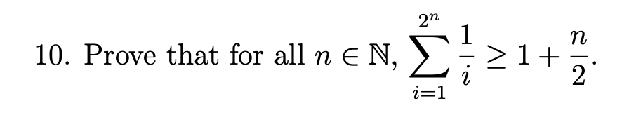 Solved 2n η 10. Prove that for all n E N, Σ;>1+ 1+ 2 i=1 | Chegg.com