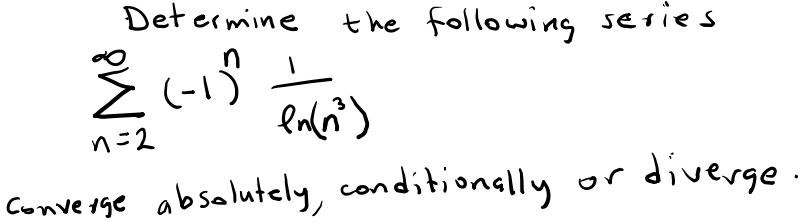 Solved Determine the following series ∑n=2∞(−1)nln(n3)1 | Chegg.com