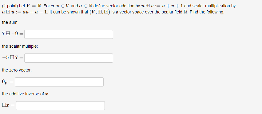 Solved (1 point) Let V = R. For u, v € V and a € R define | Chegg.com