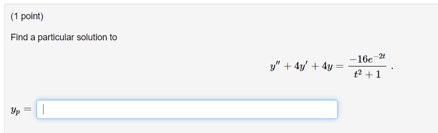 Solved (1 point) Find a particular solution to - 16e-2t y" + | Chegg.com