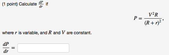 Solved dP (1 point) Calculate dr V2R P = (R+r)2 where r is | Chegg.com