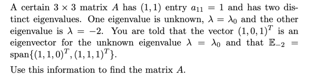 Solved A certain 3×3 matrix A has (1,1) entry a11=1 and has | Chegg.com