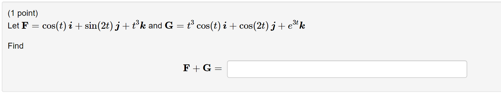 Solved (1 point) Let F = Find cos(t) i + sin(2t) j + t³k and | Chegg.com