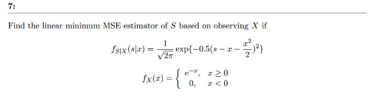 Solved Find The Linear Minimum Mse Estimator Of S Based On