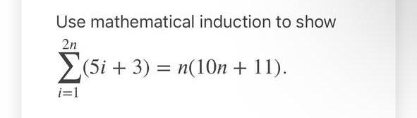 Solved Use mathematical induction to show 2n (5i + 3) = | Chegg.com