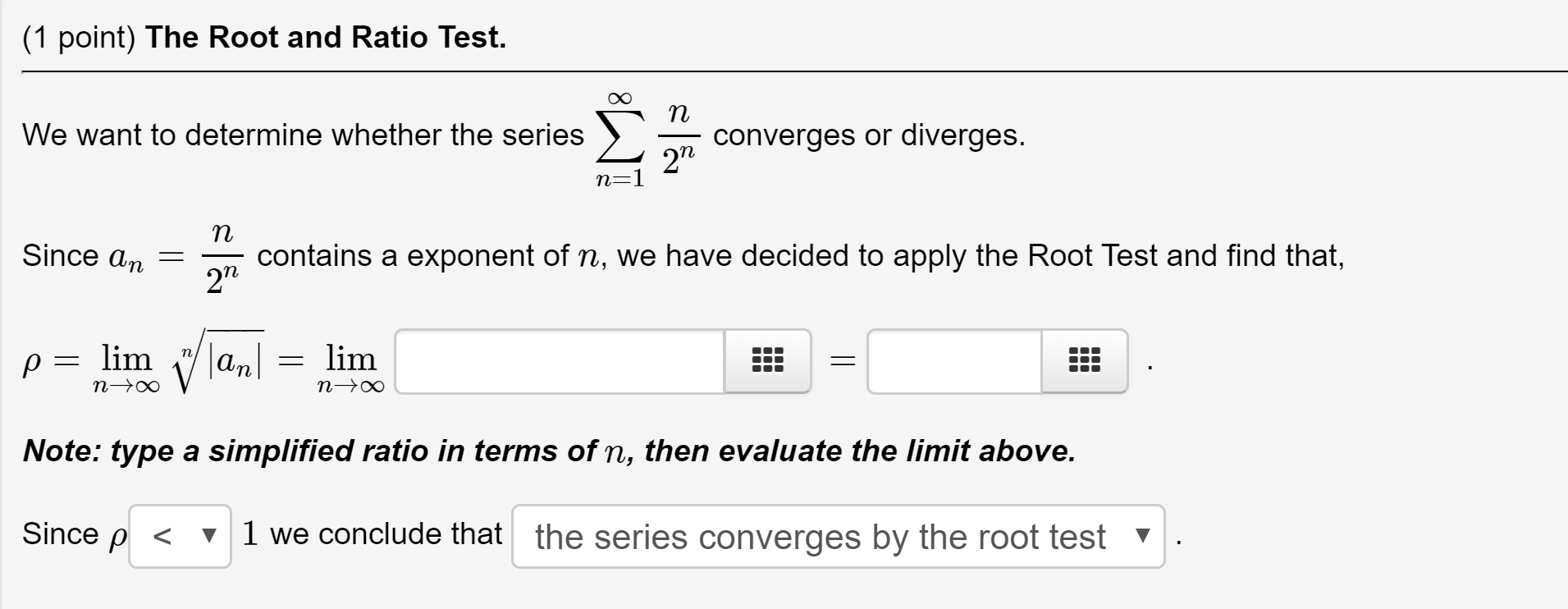 Solved (1 point) The Root and Ratio Test. We want to | Chegg.com