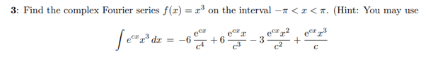 Solved Find the complex Fourier series f(x)=x3 on the | Chegg.com
