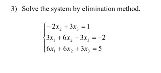 Solved 3) Solve the system by elimination method. 2x2 + 3x3 | Chegg.com