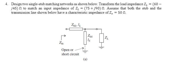 Solved 4. Design two single-stub matching networks as shown | Chegg.com