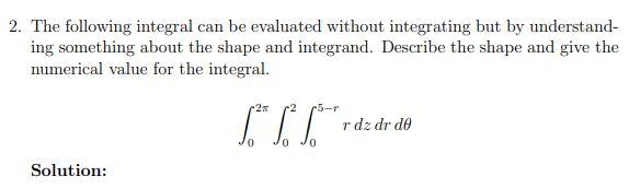 Solved 2. The following integral can be evaluated without | Chegg.com