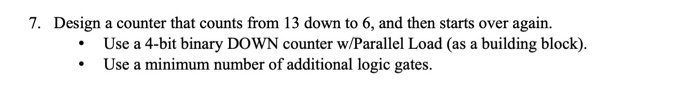 Solved 7. Design a counter that counts from 13 down to 6, | Chegg.com
