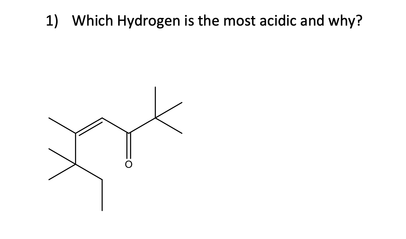 Solved 1) Which Hydrogen is the most acidic and why? | Chegg.com