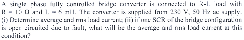 Solved A single phase fully controlled bridge converter is | Chegg.com