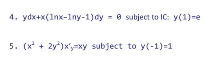 Solved 4. ydx-x( Inx-Iny-1)dy-e subject to ic: y(1)-e 5. (x | Chegg.com