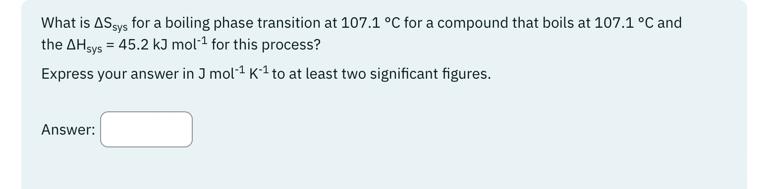 Solved What is ΔSsys for a boiling phase transition at | Chegg.com