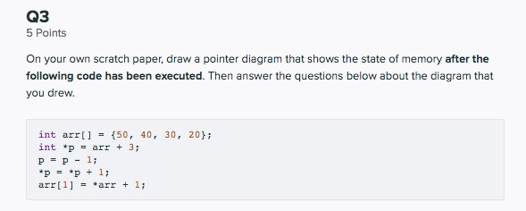 Solved Q3 5 Points On your own scratch paper, draw a pointer | Chegg.com