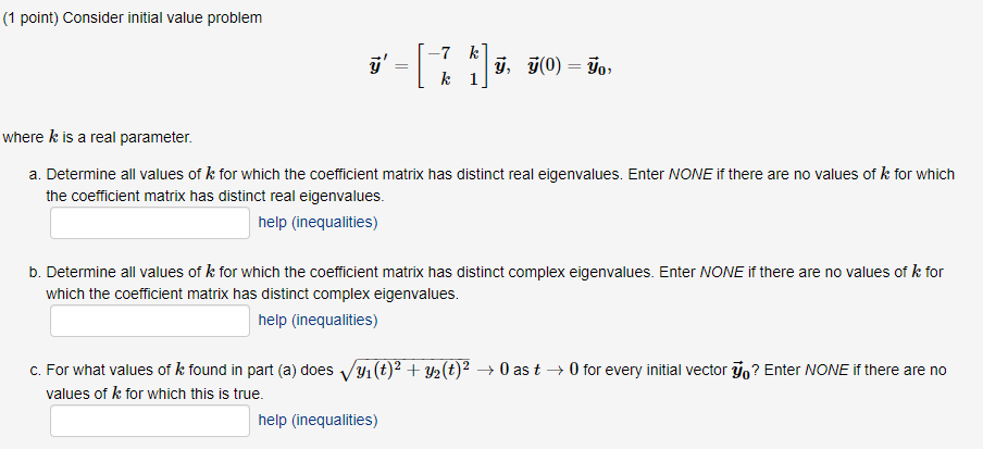 Solved (1 point) Consider initial value problem -7 k , (0) o | Chegg.com