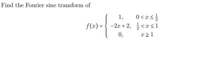 Solved Find the Fourier sine transform of | Chegg.com