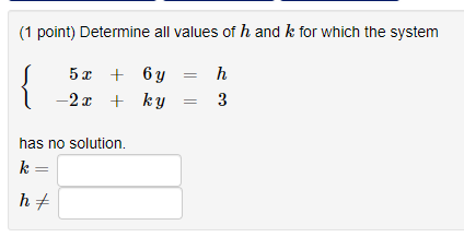 Solved (1 point) Determine all values of h and k for which | Chegg.com