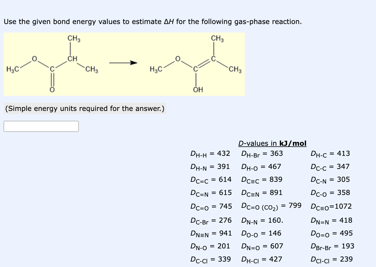 Solved Use the given bond energy values to estimate ΔH for | Chegg.com