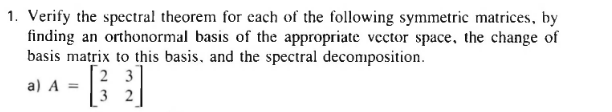 Solved 1. ﻿Verify the spectral theorem for each of the | Chegg.com