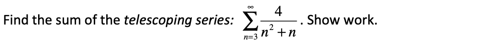 Solved 4 Find the sum of the telescoping series: Σ Show | Chegg.com