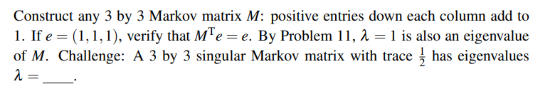 Solved Construct any 3 by 3 ﻿Markov matrix M ﻿: positive | Chegg.com