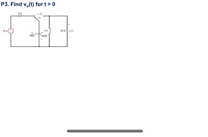 Solved P3. Find v0(t) for t>0 | Chegg.com