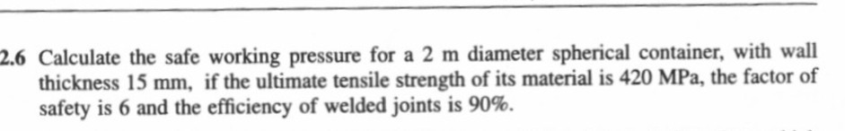 Solved 2.6 Calculate the safe working pressure for a 2 m | Chegg.com