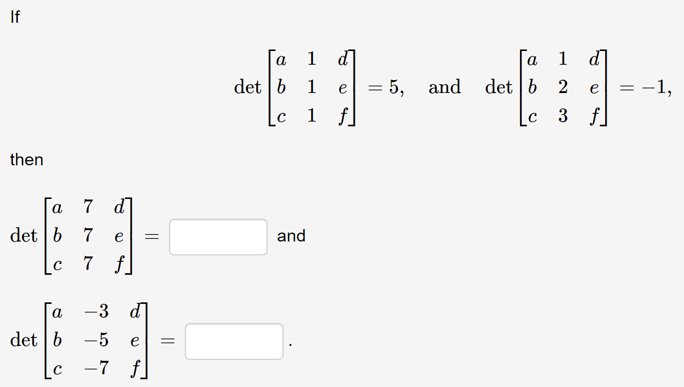 Solved If det⎣⎡abc111def⎦⎤=5, and det⎣⎡abc123def⎦⎤=−1 then | Chegg.com