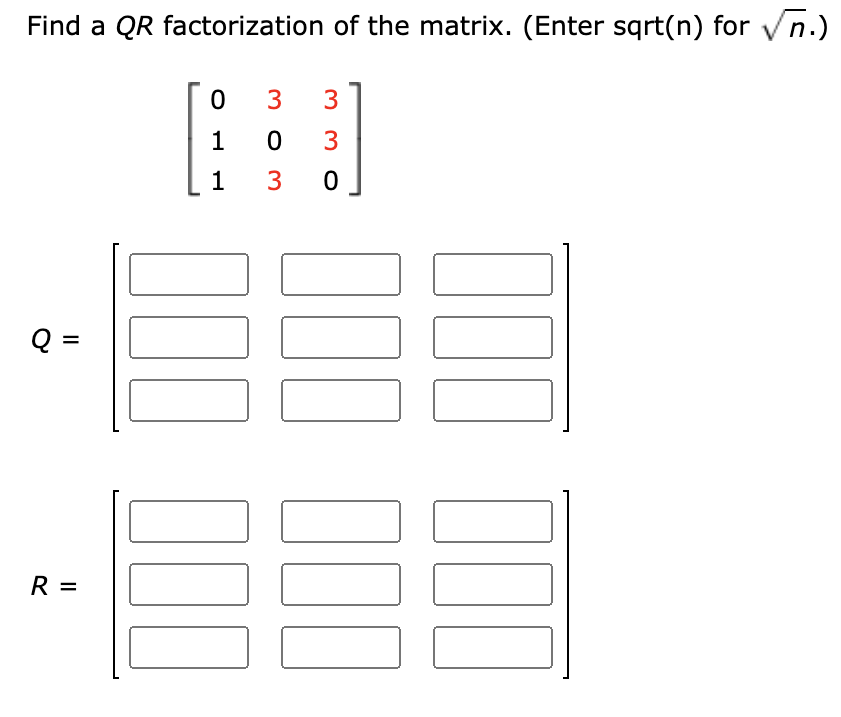 Solved Find a QR factorization of the matrix. (Enter sqrt(n) | Chegg.com