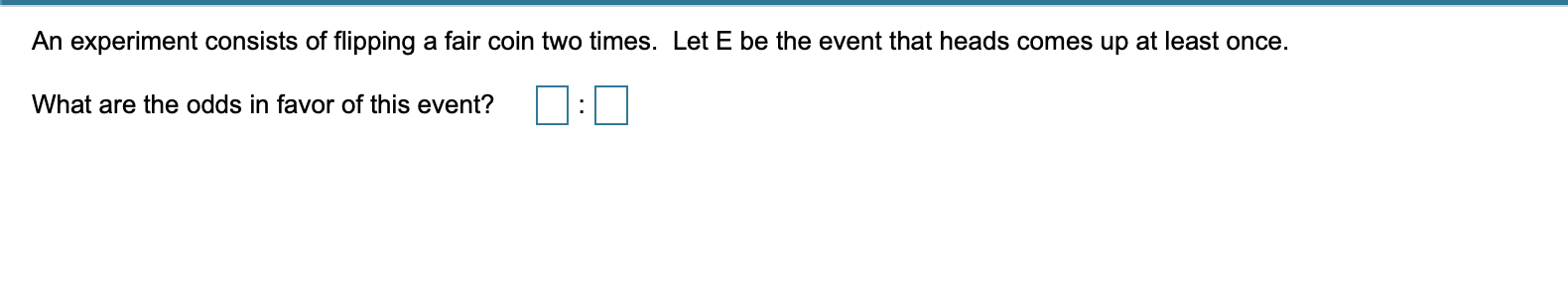 Solved An experiment consists of flipping a fair coin two | Chegg.com