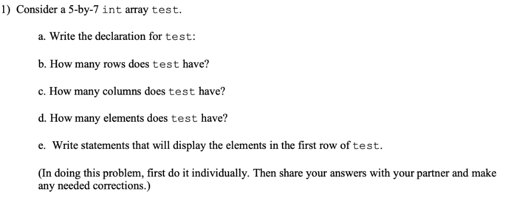 Solved 1) Consider a 5-by-7 int array test. a. Write the | Chegg.com